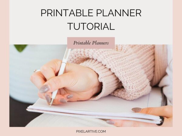 Printable Planners Tutorial: Sizes, Benefits, and Uses
